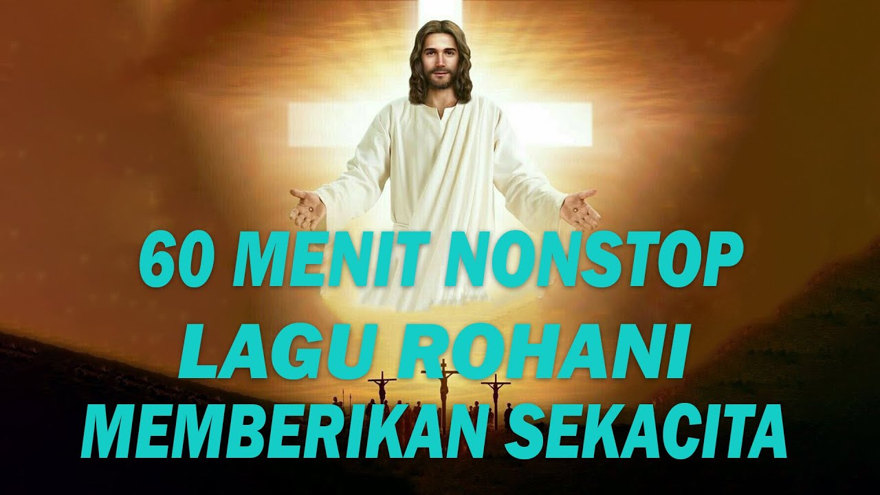 60 Menit Nonstop Lagu Rohani Memberikan Sekacita | Lagu Rohani Terbaru ...
