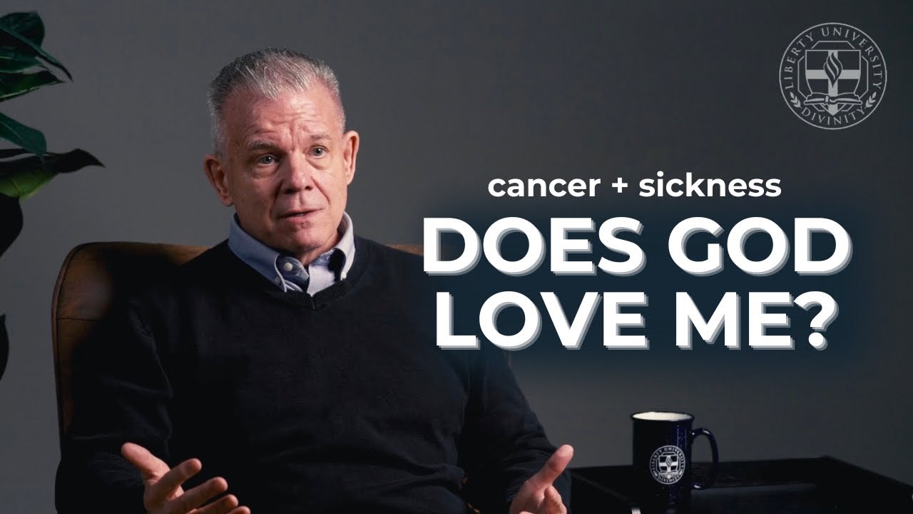 Cancer & Sickness | Does God Love Me? - Dr. David Wheeler | Liberty ...