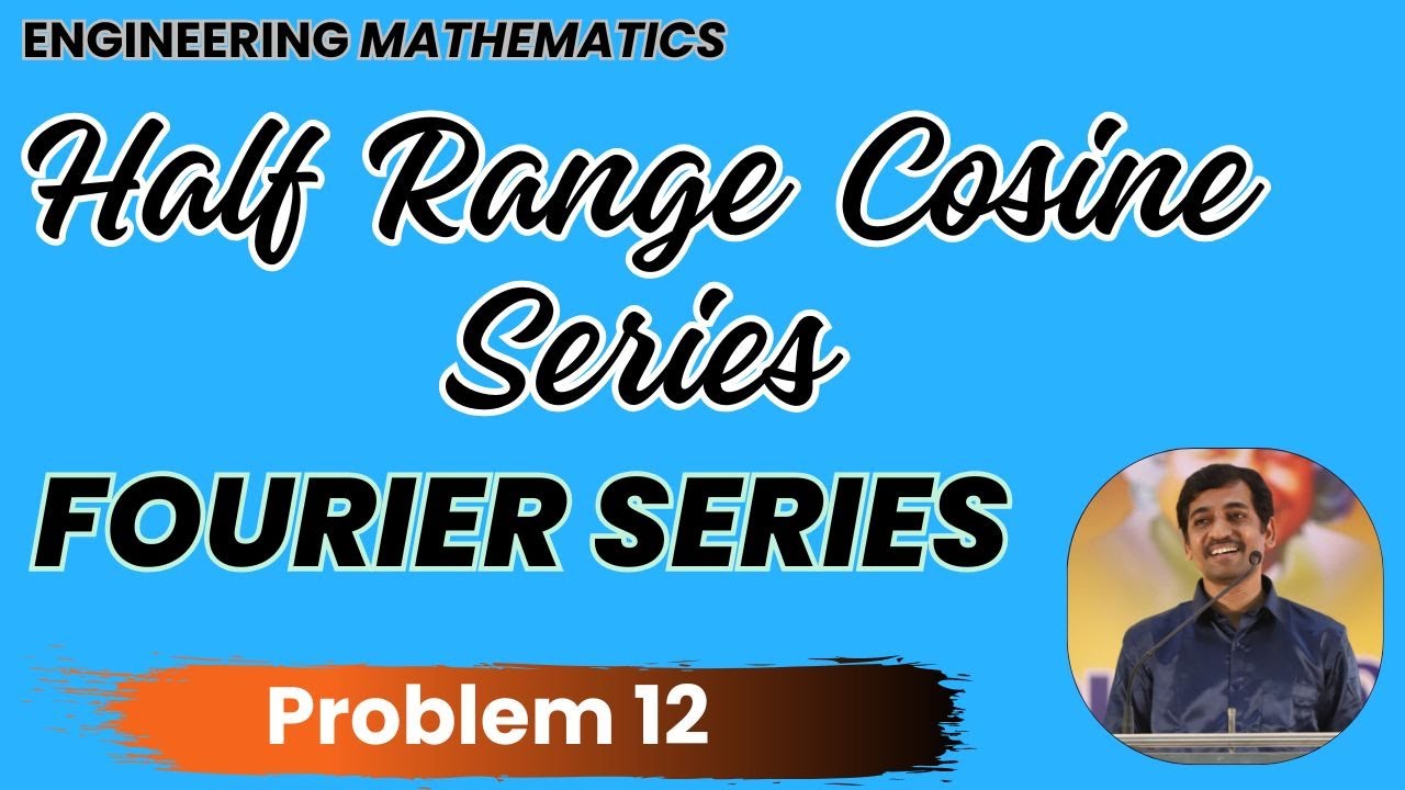 Fourier series | Half Range Cosine Series Problem 12 | Engineering ...