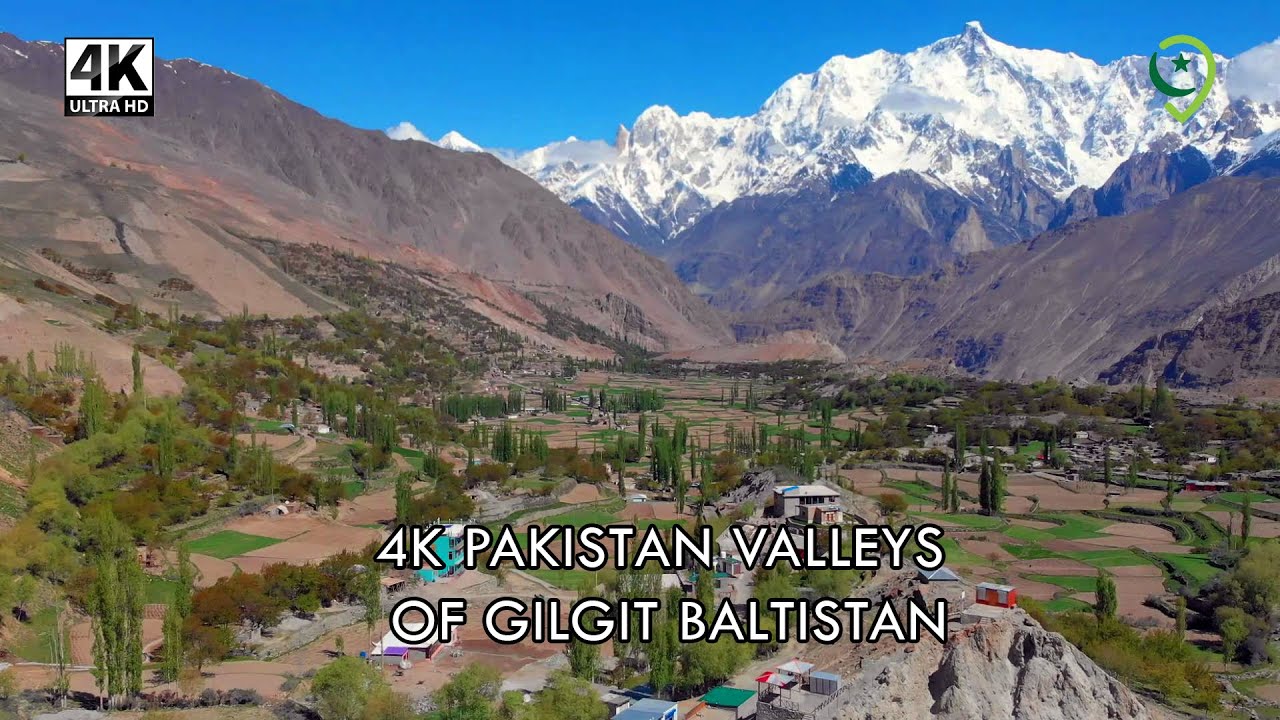 4K Pakistan Valleys of Gilgit Baltistan | Skardu, Gojal, Naltar, Ghizer ...