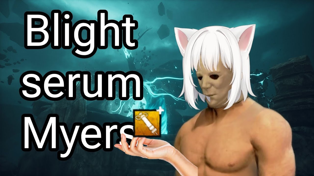 blight serum myers is absolutely goofy|Dead By Daylight - YouTube