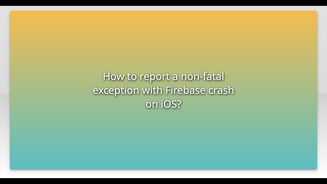 How to report a non-fatal exception with Firebase crash on iOS? - YouTube