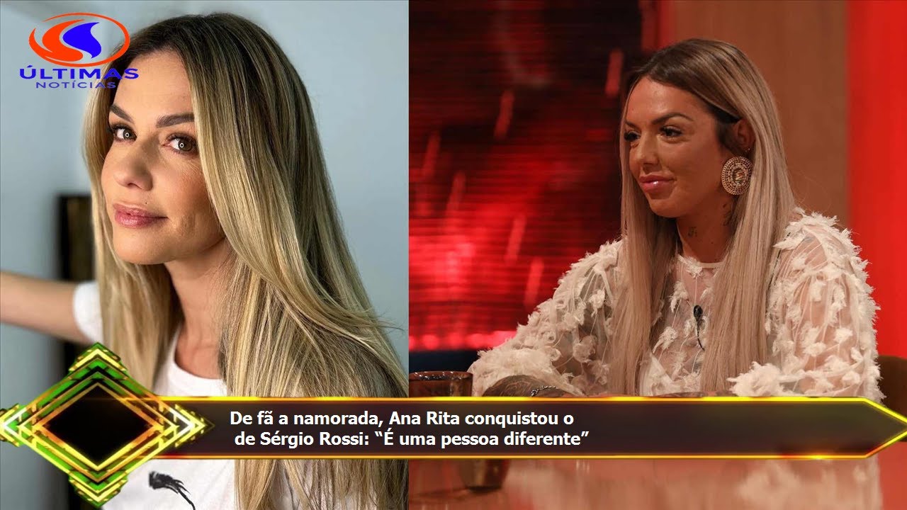 De fã a namorada, Ana Rita conquistou o de Sérgio Rossi: “É uma pessoa diferente” - YouTube