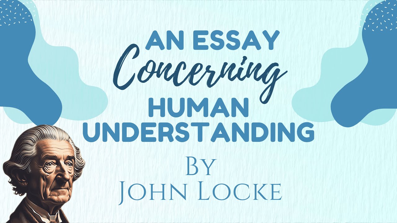 An Essay Concerning Human Understanding | John Locke | - YouTube
