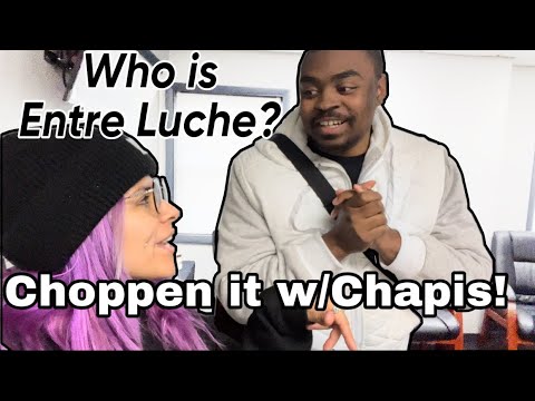 Get To Know Entre Luche, the WHY he does what he does! Choppen it up ...