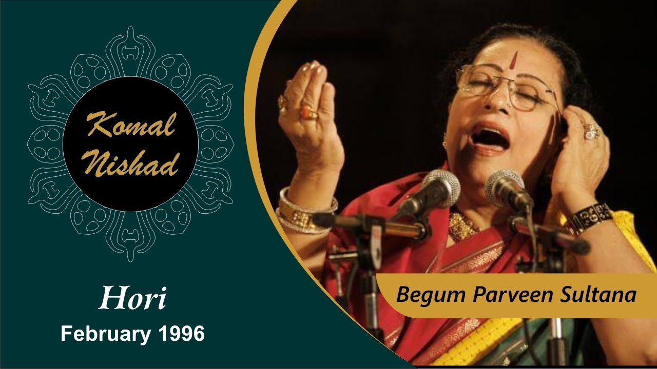 Hori | Begum Parveen Sultana | Hindustani Classical Vocal | Komal ...