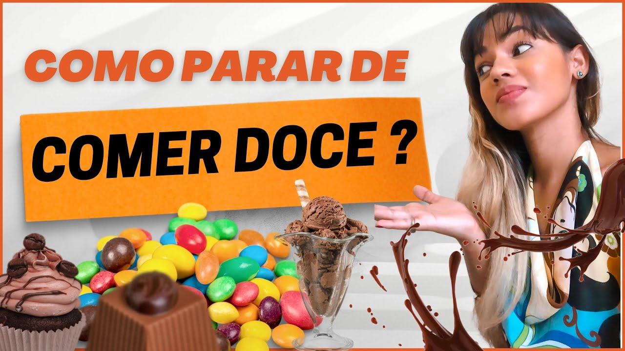 COMO PARAR DE COMER DOCE SEM SOFRER - Dicas infalíveis para acabar com ...