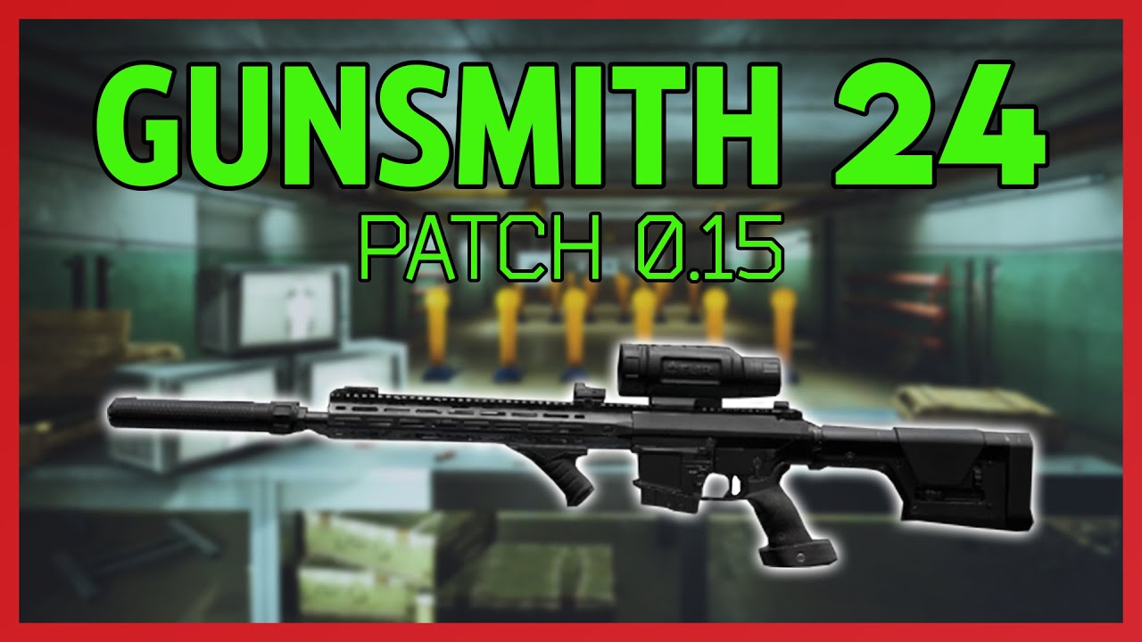Gunsmith Part 24 - Patch 0.15 Guide - YouTube