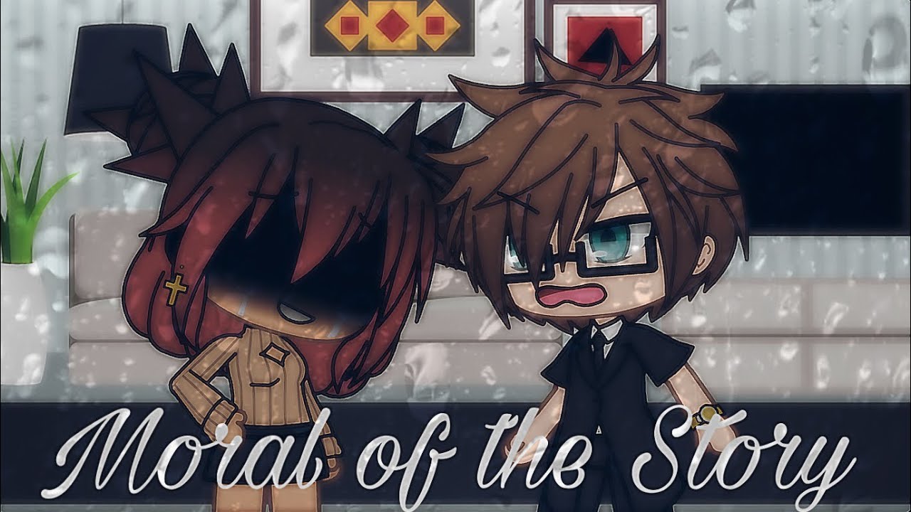 Moral of the Story//GLMV - YouTube