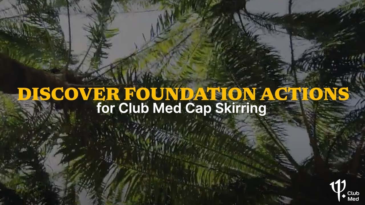 Discover our Foundation actions for Club Med Cap Skirring - YouTube