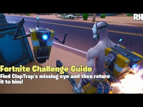 "Find ClapTrap's missing eye and then return it to him" - Fortnite ...