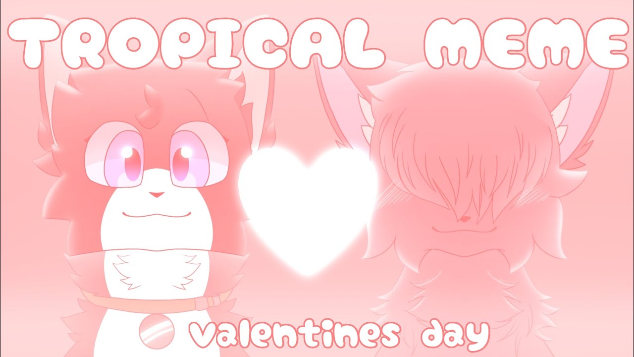TROPICAL MEME | VALENTINE's DAY - YouTube