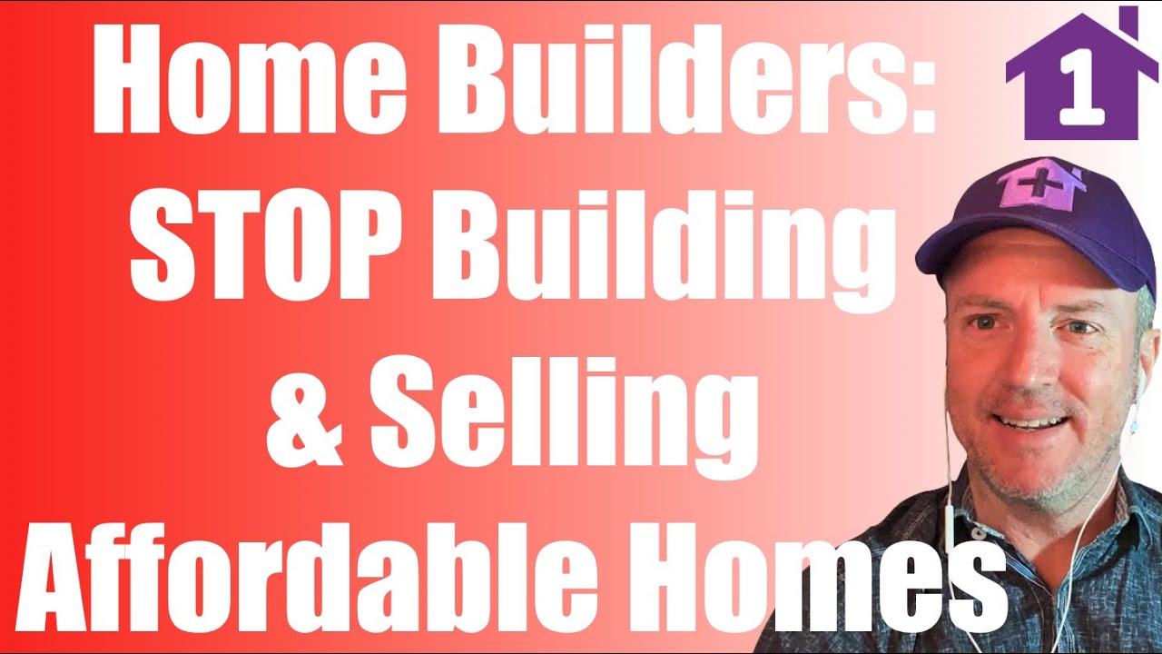 Home Builders to STOP BUILDING AND SELLING AFFORDABLE HOMES - What ...