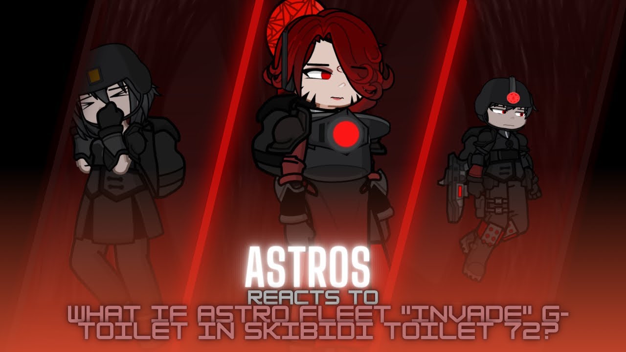 Astro Toilets reacts to What if Astro fleet "INVADE" G-Toilet in skibidi toilet 72? - YouTube