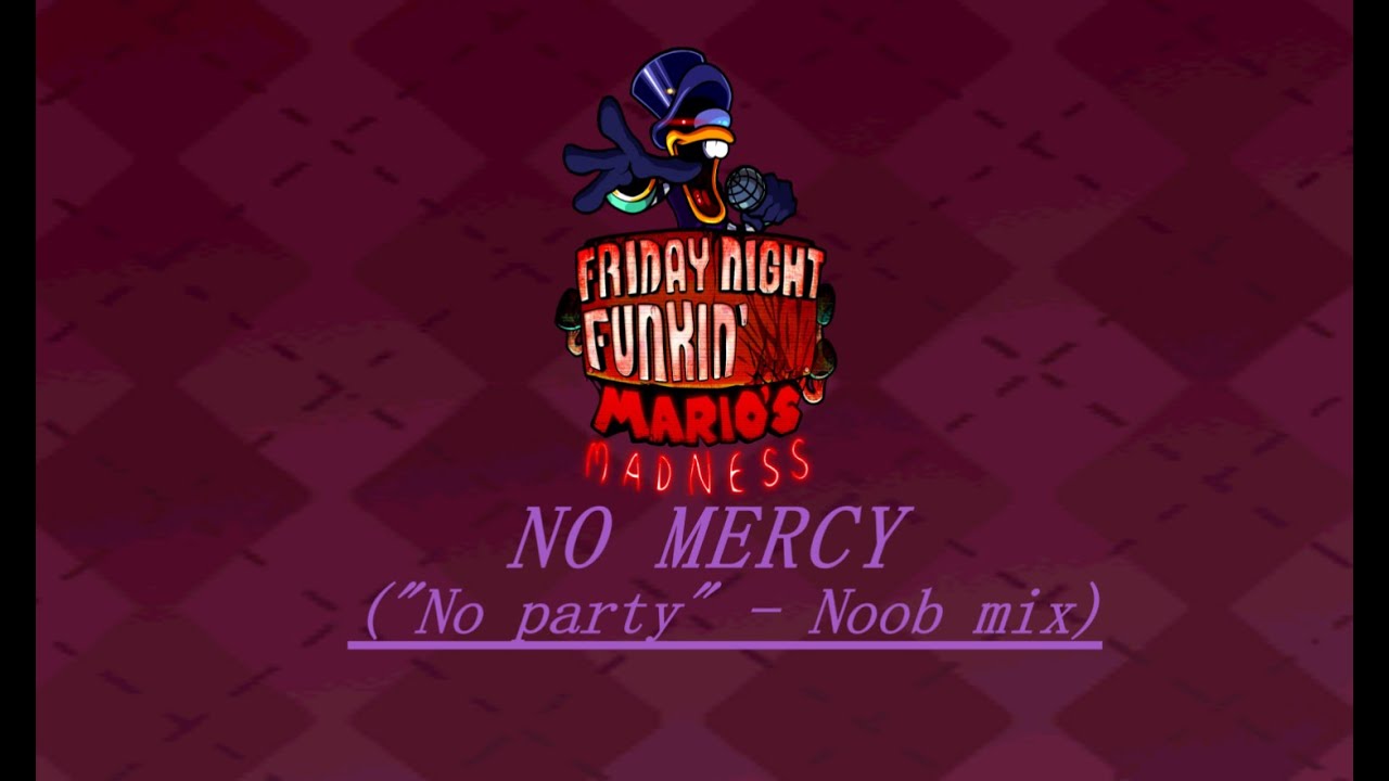 NO MERCY. | "No Party" - noob mix - YouTube