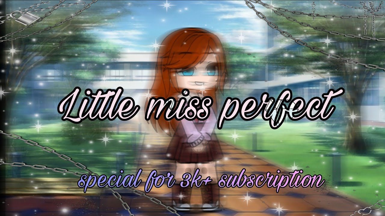 little miss perfect |3k+ sub special| - YouTube