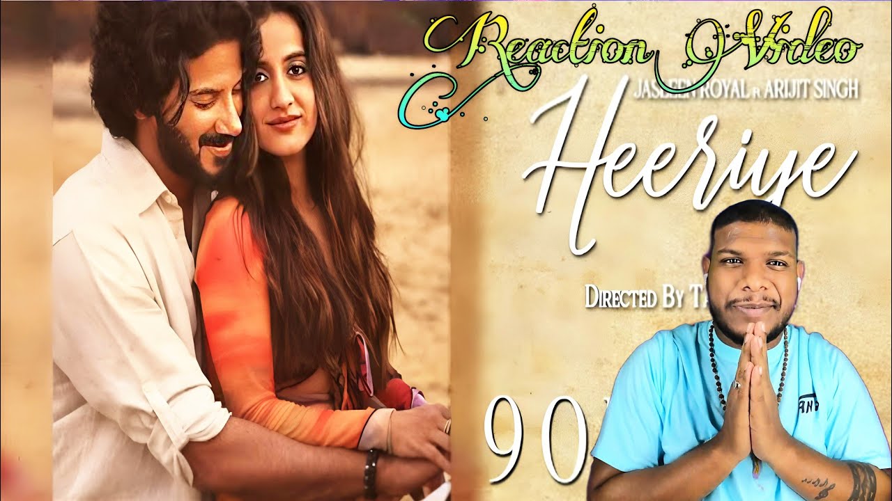 Heeriye Reaction video.!Jasleen royal ft Arijit Singh ||Dulquer salmaan ...