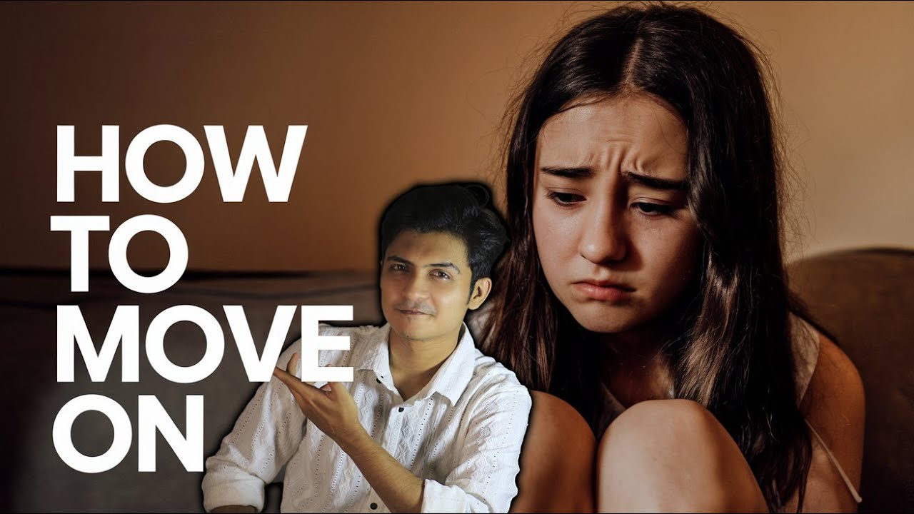 How to Move On: Overcoming Breakups and Heartbreaks | Relationship Tips ...