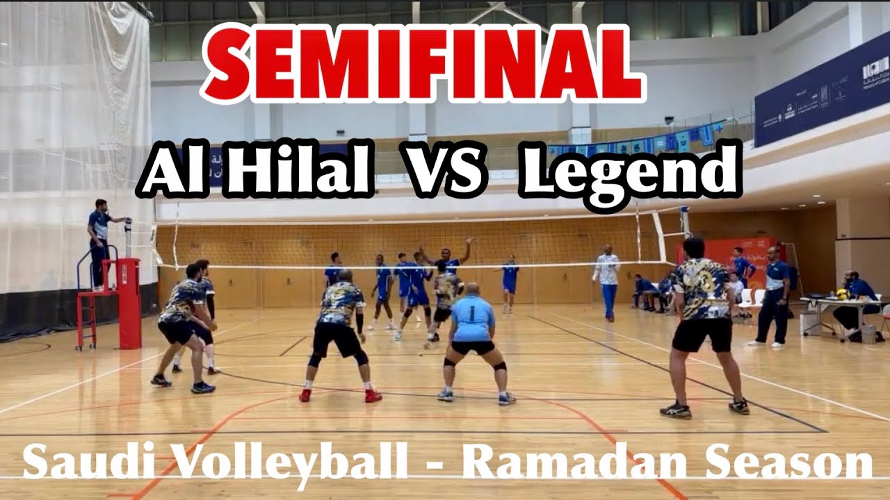Al Hilal VS Legend - Semifinal (Saudi Volleyball Tournament) - YouTube