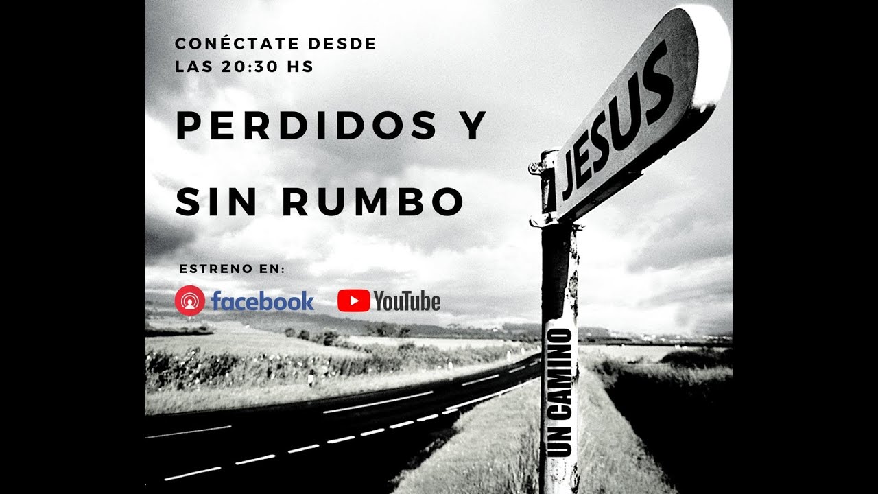Perdidos y sin rumbo. Transmisión. 12 julio del 2020 - YouTube