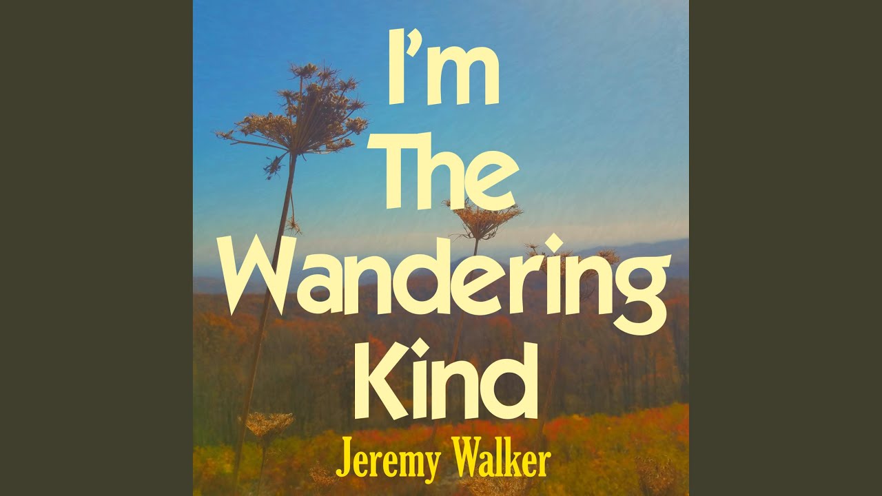 I'm The Wandering Kind - YouTube