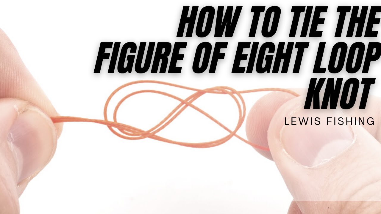 How to Tie the Figure of Eight Loop Knot - Lewis Fishing - YouTube