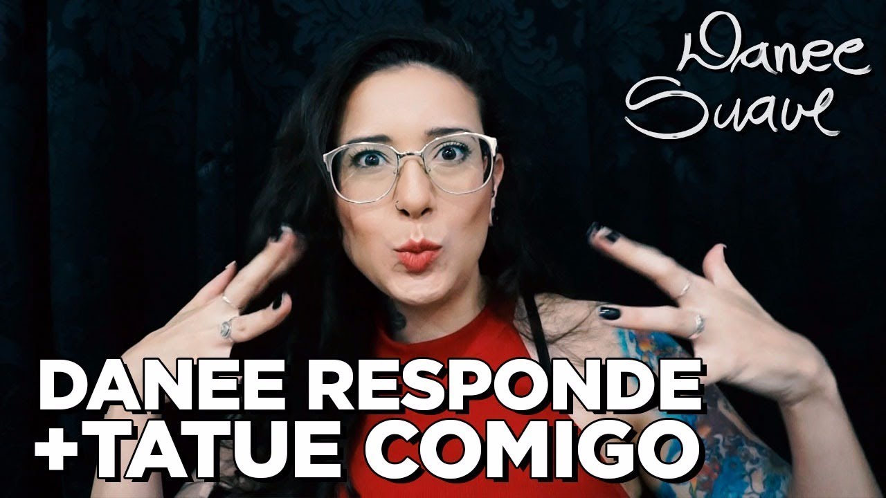 DANEE RESPONDE MINI + QUER TATUAR COMIGO? - DANEE SUAVE - YouTube