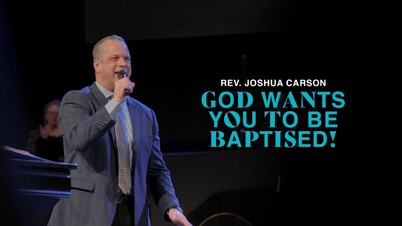 God Wants You to Be Baptised | Joshua Carson - YouTube