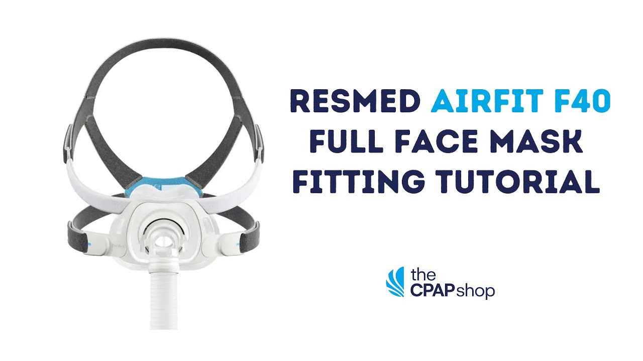 How To Fit ResMed AirFit F40 Full Face CPAP Mask - The CPAP Shop - YouTube