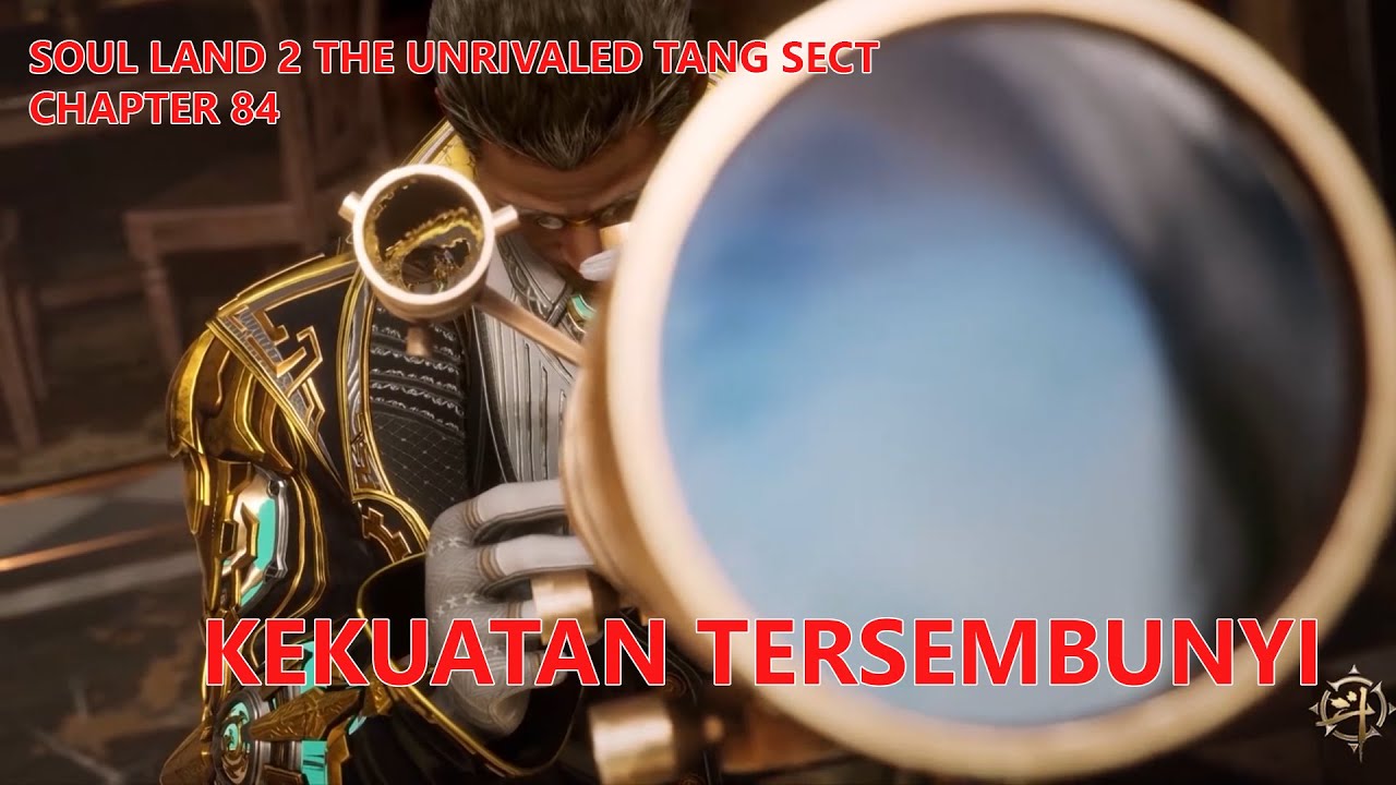 SOUL LAND 2 THE UNRIVALED TANG SECT 84, KEKUATAN TERSEMBUNYI - YouTube
