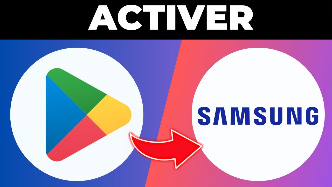 Comment Activer Play Store Sur Samsung (2025) - YouTube