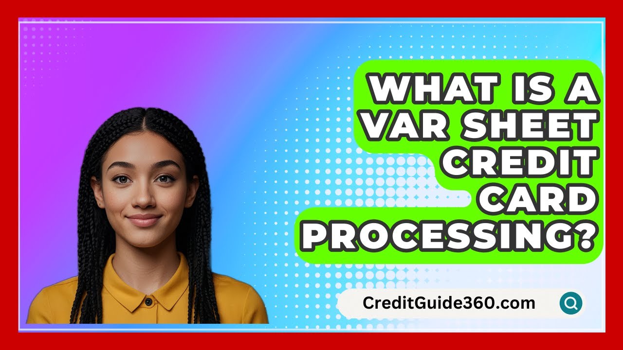 What Is A VAR Sheet Credit Card Processing? - CreditGuide360.com - YouTube