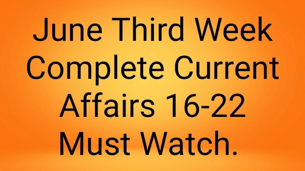 June Third Week Complete Current Affairs - YouTube