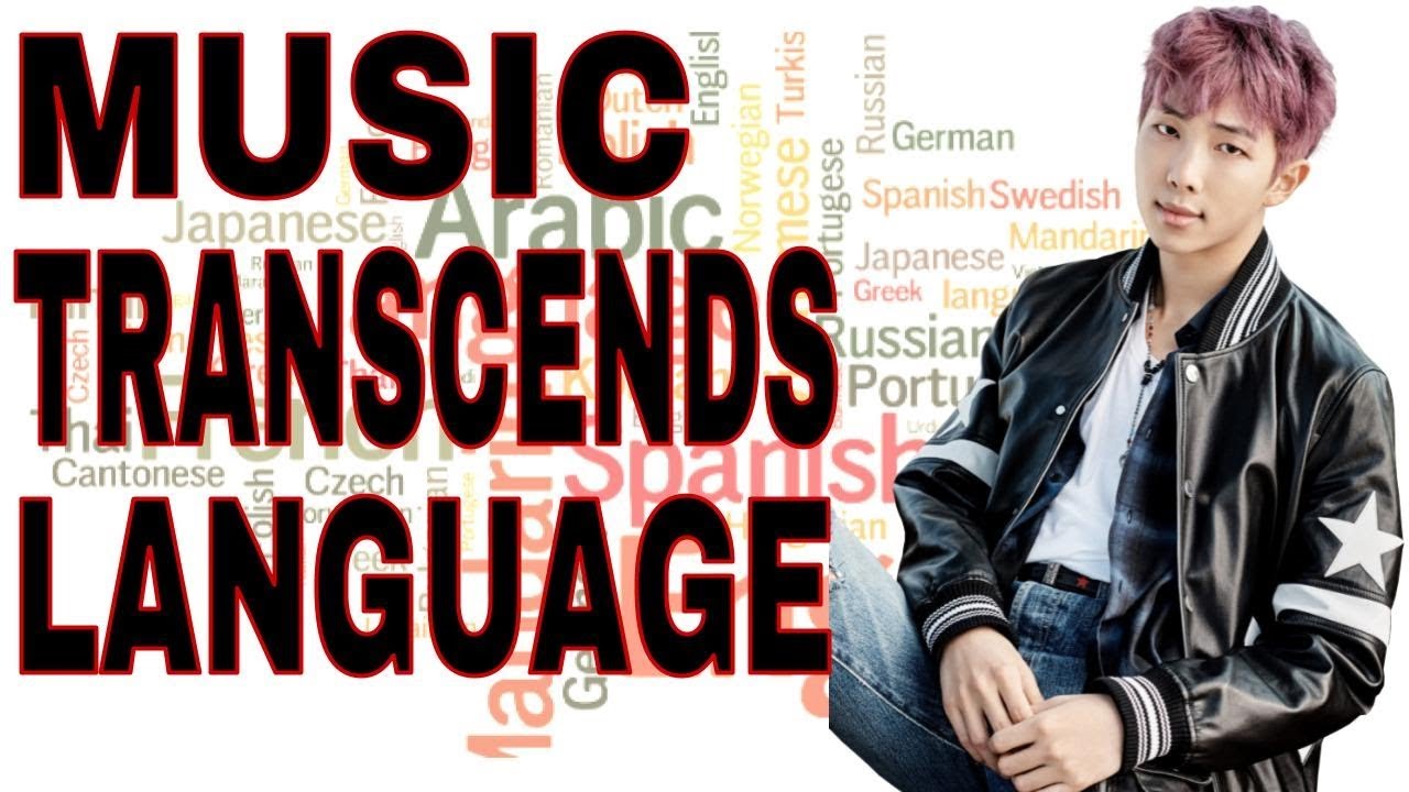 MUSIC TRANSCENDS LANGUAGE: BTS's Namjoon Is Right! - YouTube