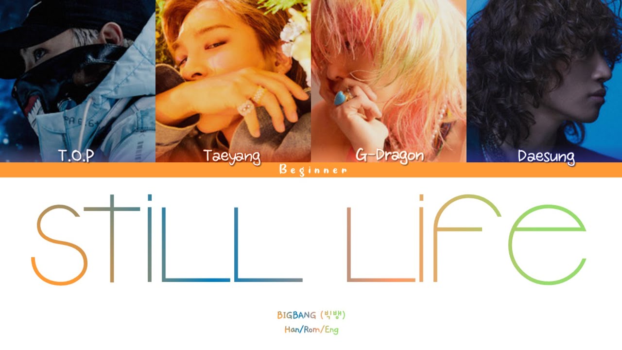 BIGBANG (빅뱅) - Still Life (봄여름가을겨울) (Han/Rom/Eng Color Coded Lyrics ...