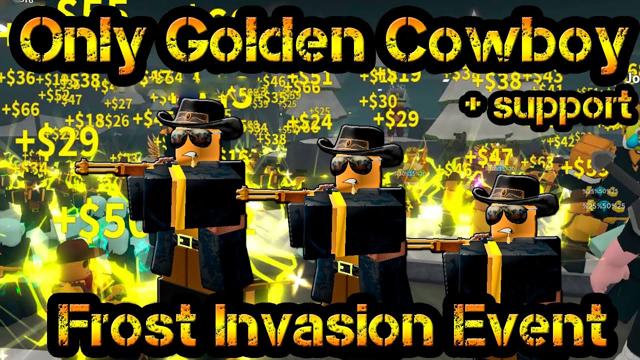 Only Golden Cowboy and Support Frost Invasion Event | Roblox Tower ...