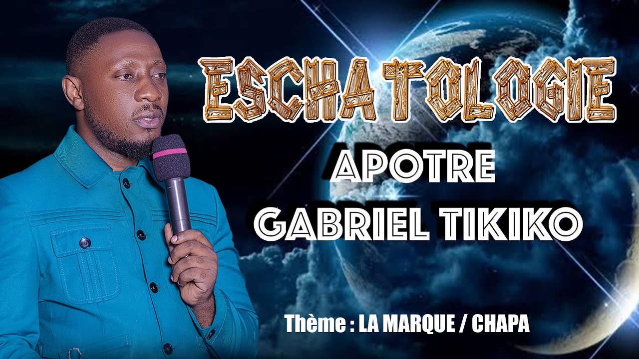 ESCHATOLOGIE: LA MARQUE Par Apôtre Gabriel Tikiko - YouTube
