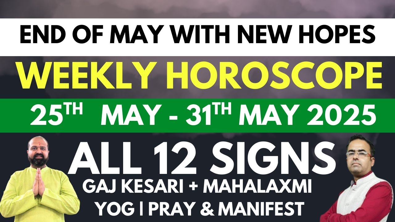 25th to 31st May 2025 Weekly Horoscope for all 12 signs | Weekly ...
