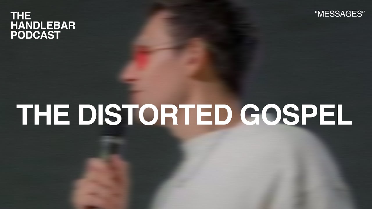 The Distorted Gospel | Aaron Smith | HANDLEBAR MESSAGES - YouTube