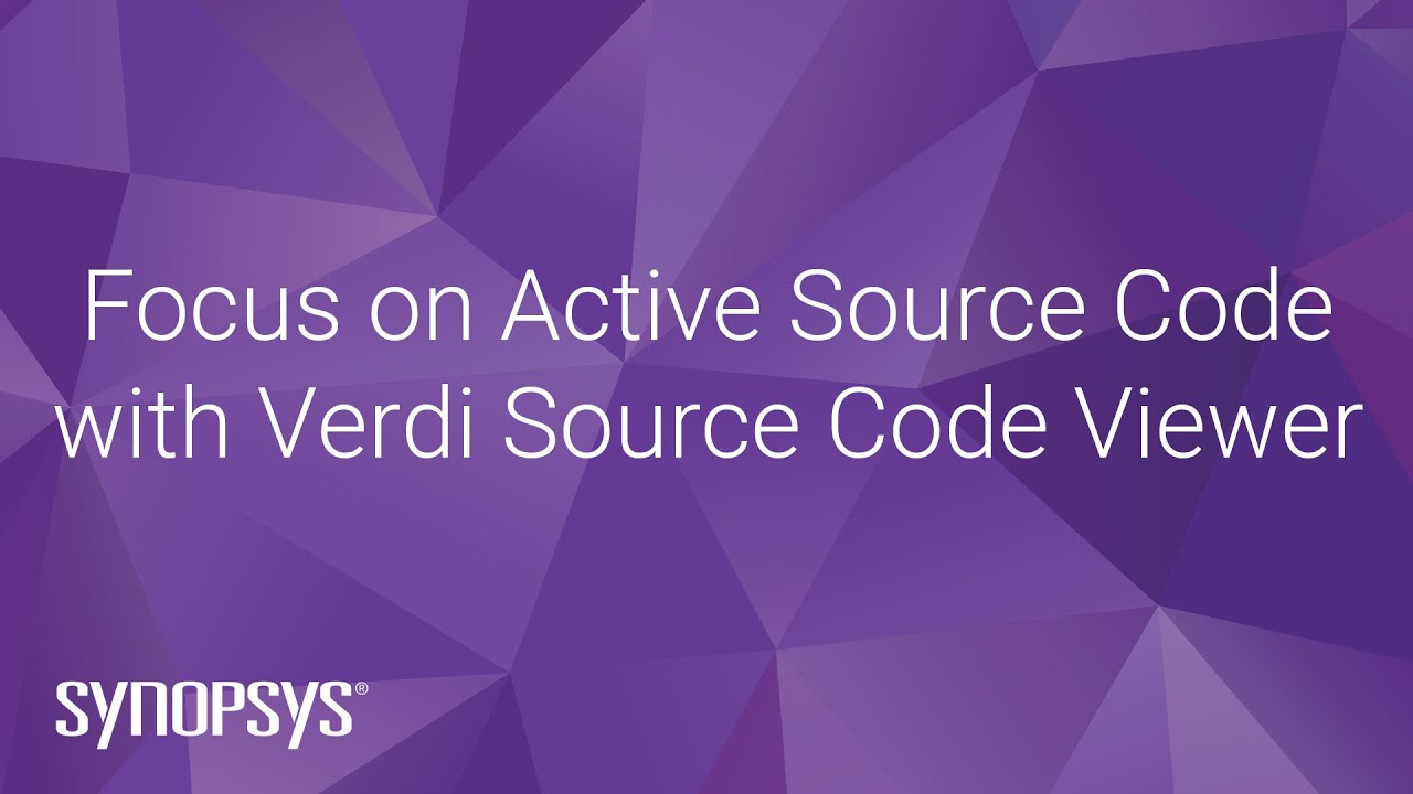 Focus on Active Source Code with Verdi Source Code Viewer | Synopsys ...