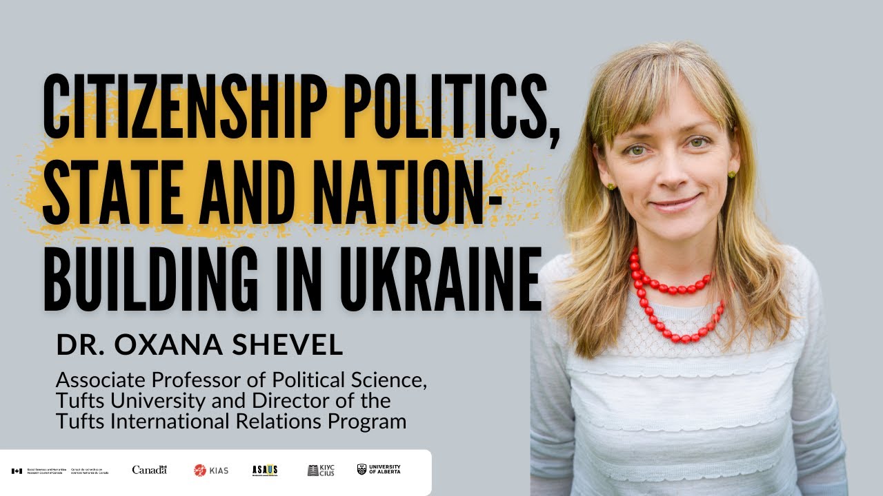 Citizenship Politics, State and Nation Building in Ukraine: Dr. Oxana ...