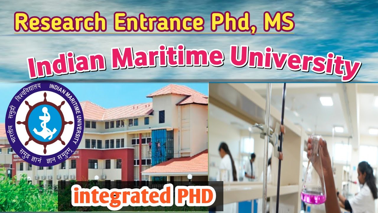Phd, Integrated Phd, MS (by research) courses offered Indian Maritime ...