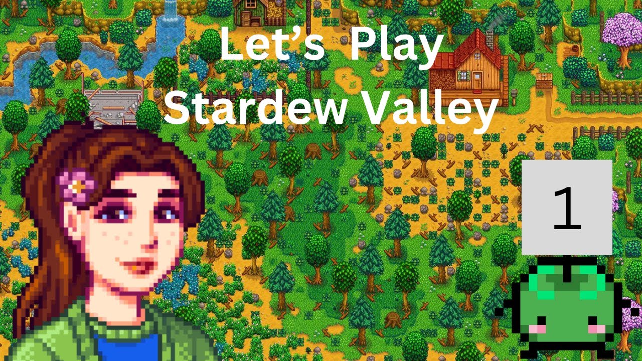 Welcome To Stardew Valley | Spring (Year 1) | Stardew Valley #1 - YouTube