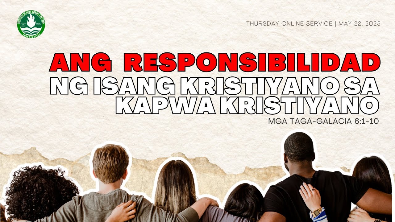 Ang Responsibilidad ng Isang Kristiyano sa Kapwa Kristiyano I Galacia 6 ...