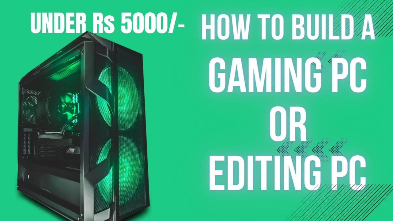 How To Build Gaming Or Editing PC Under Rs 5000/-|Upgrade Old Low End ...