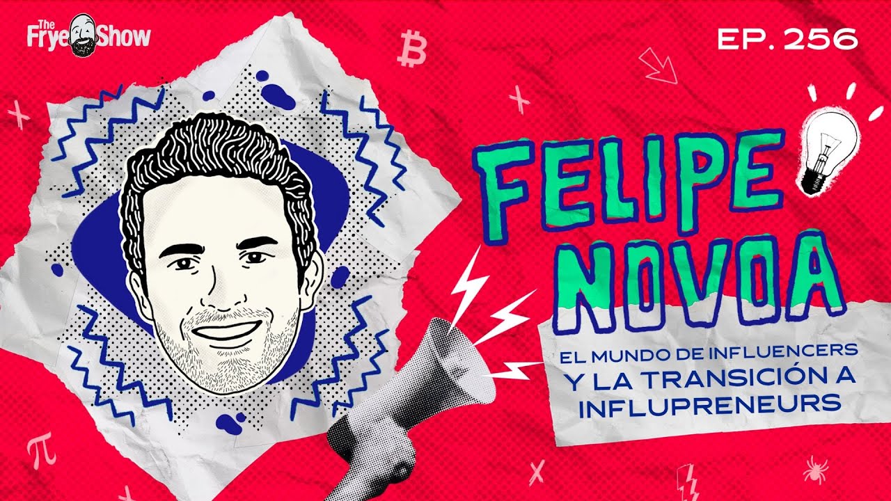 #256: Felipe Novoa - El mundo de influencers y la transición a ...