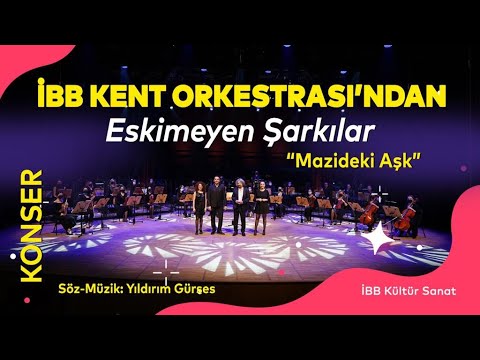 İBB Kent Orkestrası’ndan Eskimeyen Şarkılar “ Mazideki Aşk”