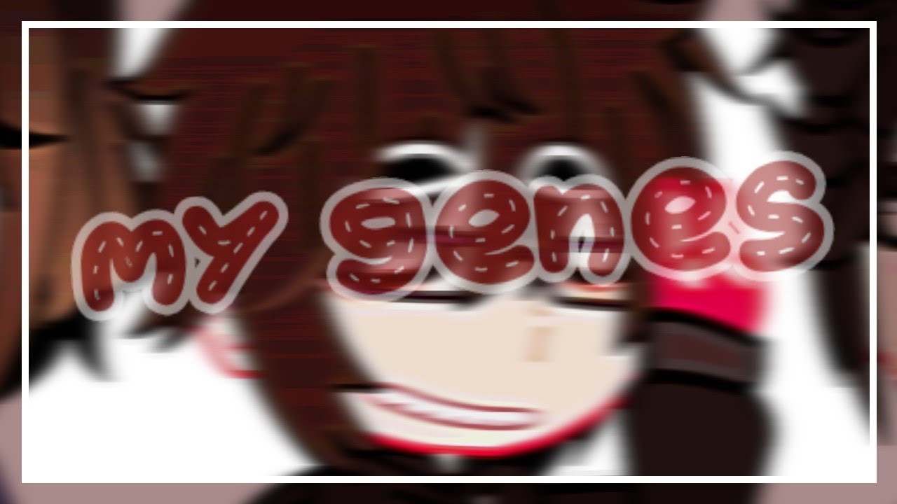 My Genes|•. MeMe//Trend. GC. {Me and my parents} - YouTube