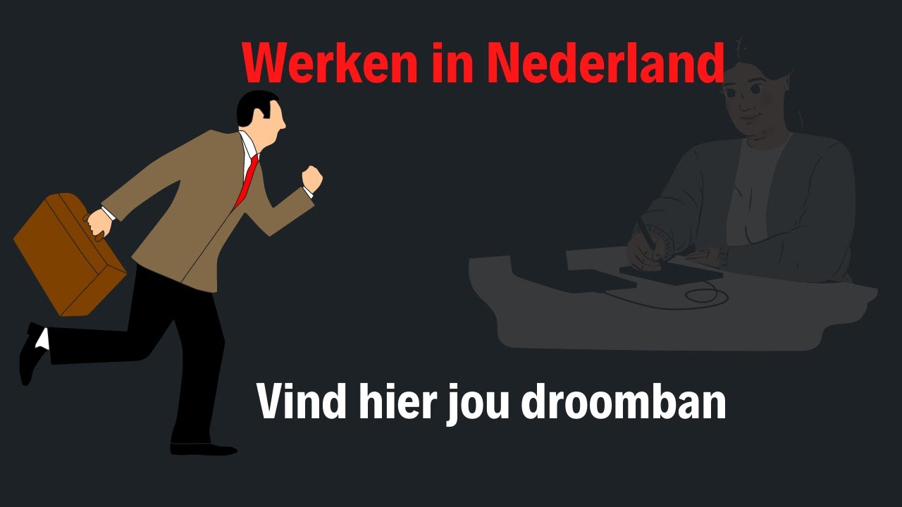 Werken in Nederland - Nederlands - Werk zoeken - Een baan vinden - Tips ...