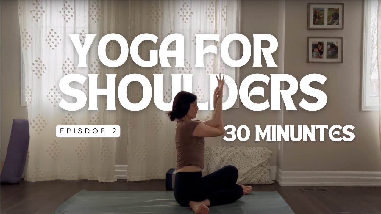 Yoga for Shoulders - Episode 2 - 30 minutes. Mobility for Tight ...